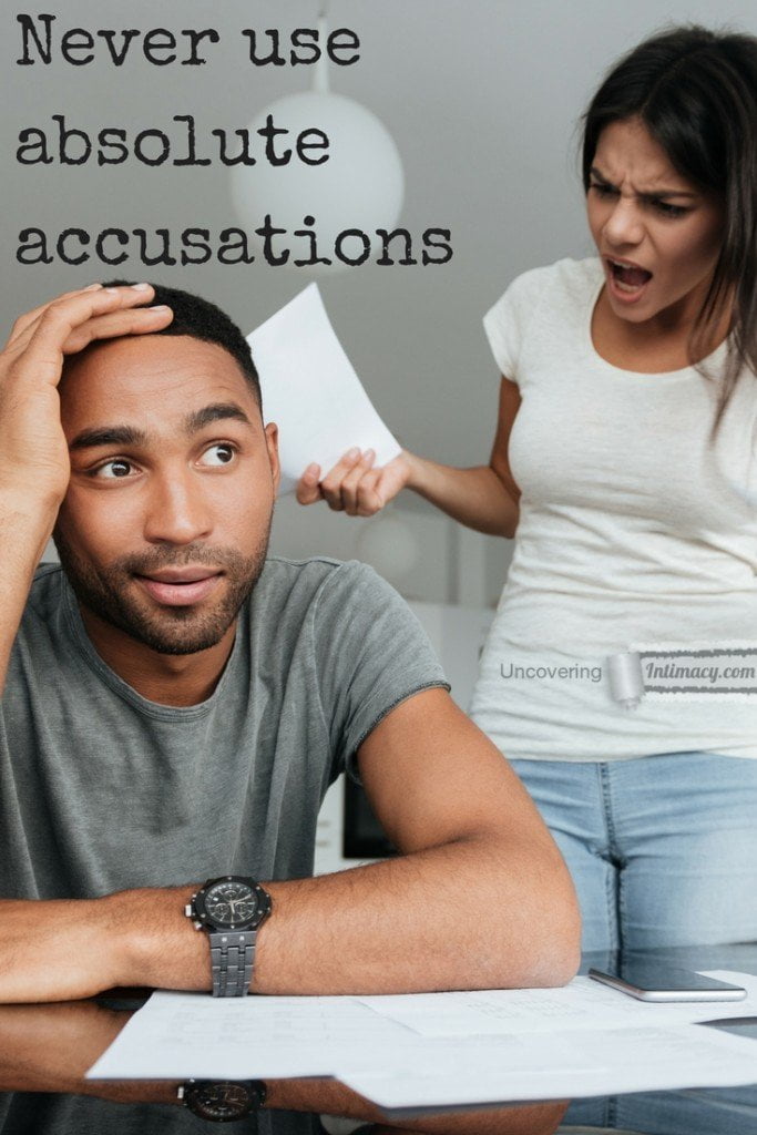 Never use absolute accusations - Uncovering Intimacy
